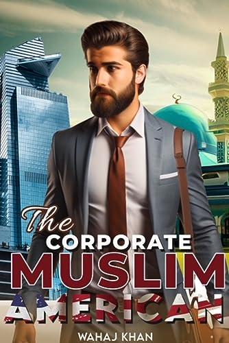 The Corporate Muslim American - Kindle edition by Khan, Wahaj. Religion ...