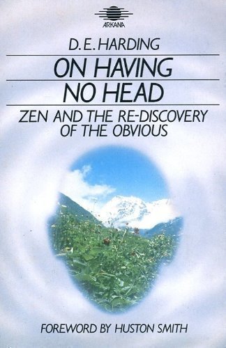 On having no head: Zen and the re-discovery of the obvious: Harding, D ...