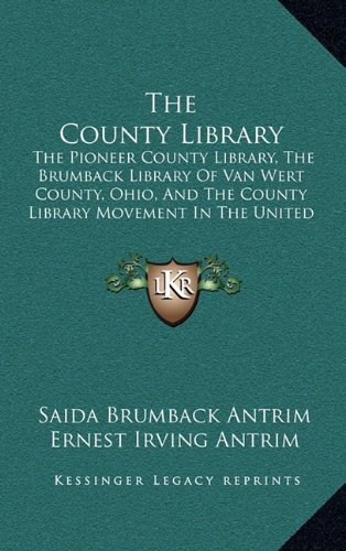 The County Library: The Pioneer County Library, The Brumback Library Of ...