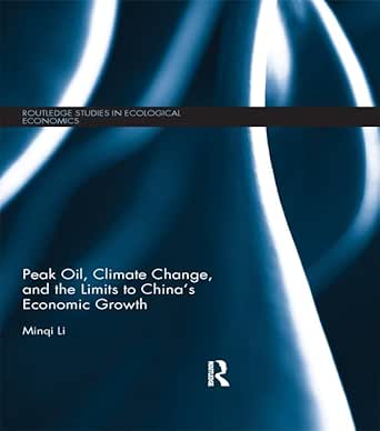 Peak Oil, Climate Change, and the Limits to China's Economic Growth ...
