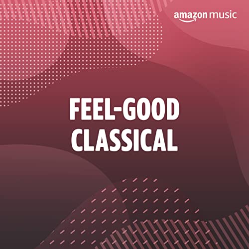 Feel-Good Classical Playlist en Amazon Music Unlimited