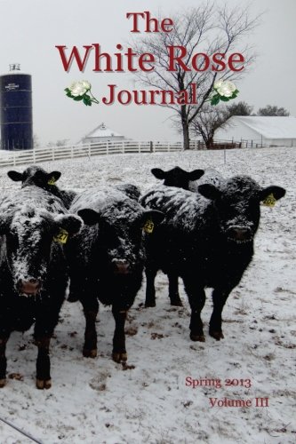 The White Rose Journal - Volume III: Contributors, HACC-York, Rost ...