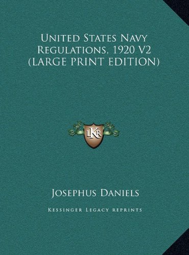 United States Navy Regulations, 1920 V2 (LARGE PRINT EDITION): Daniels ...