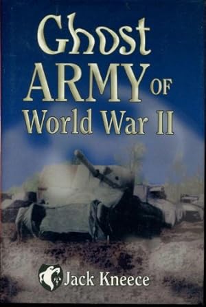 The Ghost Army of World War II: How One Top-Secret Unit Deceived the ...