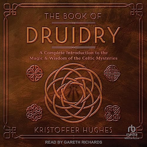 The Book of Druidry: A Complete Introduction to the Magic & Wisdom of ...