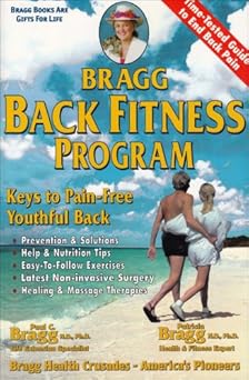 Bragg Back Fitness Program: Keys to a Pain-Free Youthful Back: Patricia ...