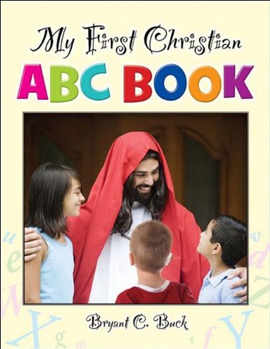 My First Christian ABC Book: Buck, Bryant C.: 9781581693225: Amazon.com ...