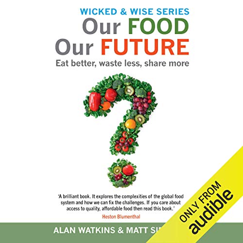 Our Food Our Future: Wicked & Wise, Book 3 (Audio Download): Alan ...
