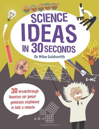 Science Ideas in 30 Seconds: 30 Breakthrough Theories for Junior ...