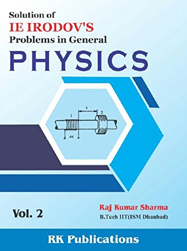 Solution of IE IRODOV problems in general Physics VOL 2 by Rajkumar ...