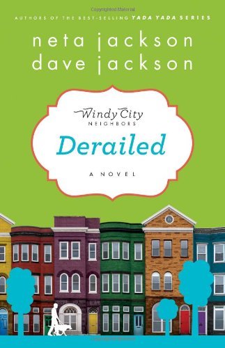 By Neta Jackson - Derailed: A Novel. A Windy City Neighbors Book (9.1. ...