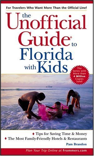 The Unofficial Guide to Florida with Kids (Unofficial Guides): Brandon ...