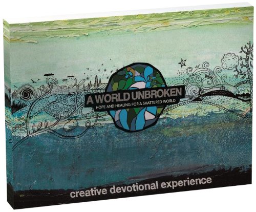 A World Unbroken Creative Devotional Experience: Hope and Healing for a ...