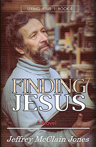 Finding Jesus (Seeing Jesus Book 4) eBook : Jones, Jeffrey McClain ...