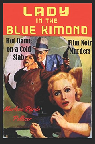Lady in the Blue Kimono: Film Noir Murders: Pardo Pellicer, Marlene: 9780999160534: Amazon.com ...