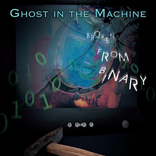 Play Broken From Binary by Ghost In The Machine on Amazon Music