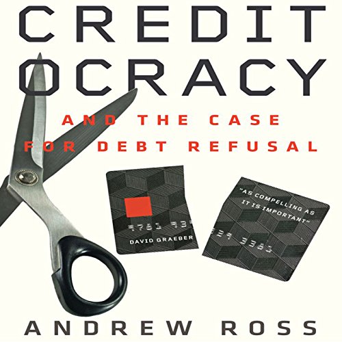 Amazon.com: Creditocracy: And the Case for Debt Refusal (Audible Audio ...