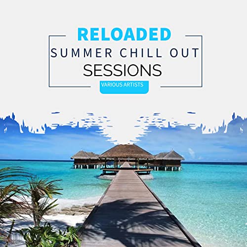 Amazon Music - VARIOUS ARTISTSのReloaded Summer Chill out Sessions ...