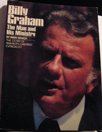 Billy Graham, the man and his ministry: Bishop, Mary: 9780448145877 ...