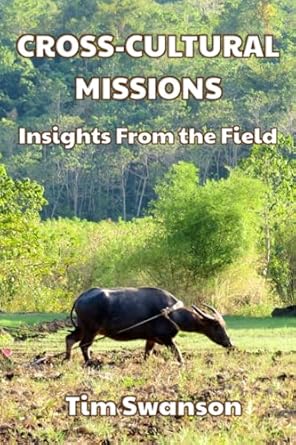 Cross-Cultural Missions: Insights From the Field - Kindle edition by Swanson, Tim. Religion ...