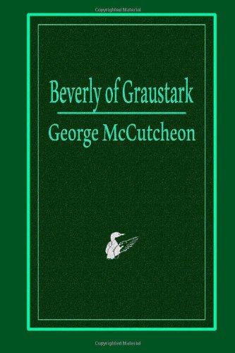 Beverly of Graustark: McCutcheon, George, Books, Laughing Loon, Soucy ...