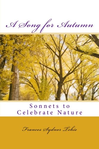 A Song for Autumn: Sonnets to Celebrate Nature: Tehie, Frances Sydnor ...