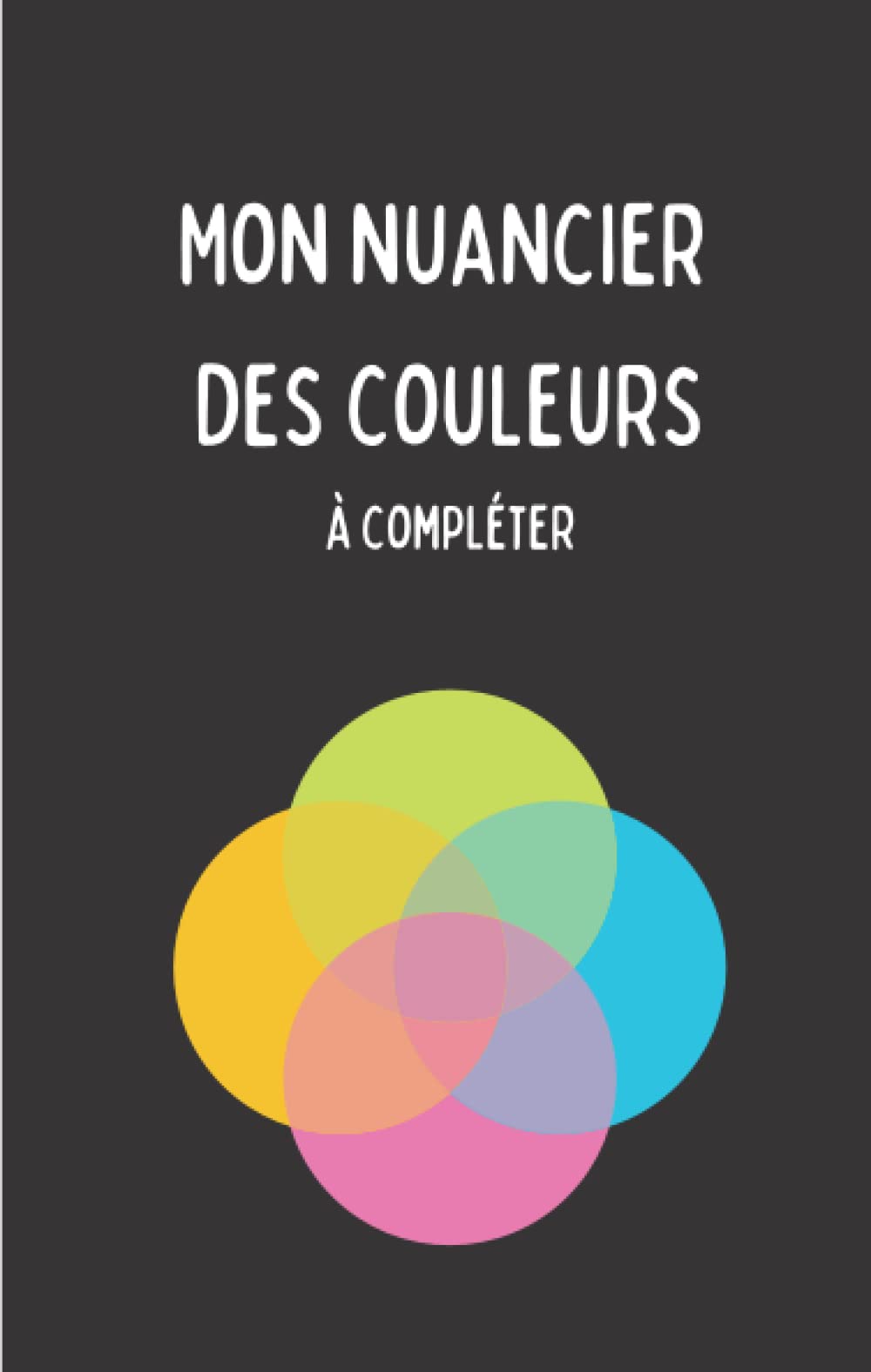 Buy Mon nuancier des couleurs à compléter : Charte des couleurs à ...