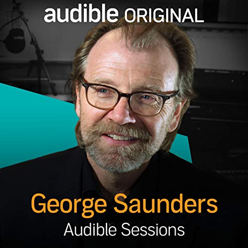 George Saunders: Audible Sessions: FREE Exclusive Interview (Audio Download): George Saunders ...