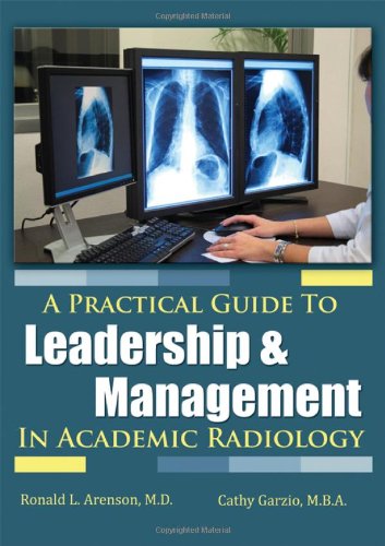 A Practical Guide to Leadership and Management in Academic Radiology ...