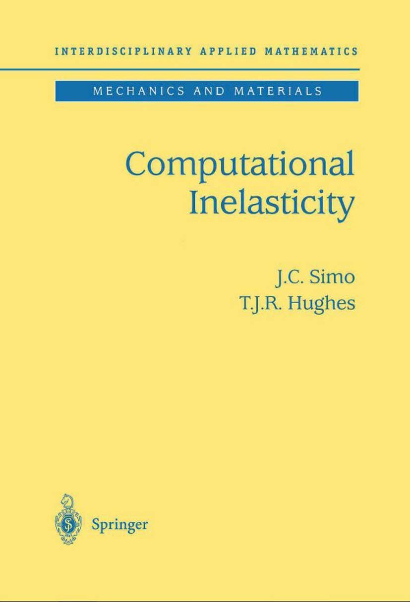 Computational Inelasticity (Interdisciplinary Applied Mathematics, 7): Simo, J.C., Hughes, T.J.R ...