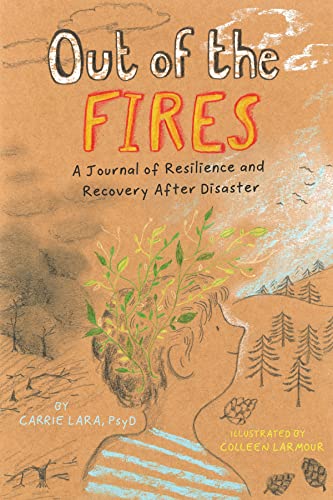 Out of the Fires: A Journal of Resilience and Recovery After Disaster ...