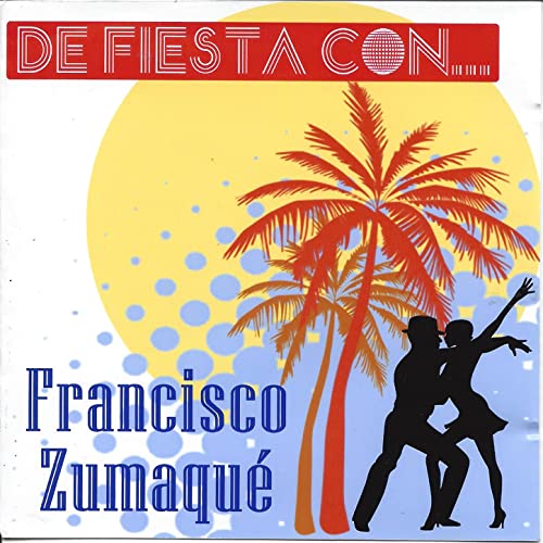 Play De Fiesta Con... Francisco Zumaqué by Francisco Zumaqué on Amazon ...