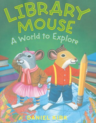 Library Mouse: A World To Explore: Daniel Kirk: Amazon.com: Books