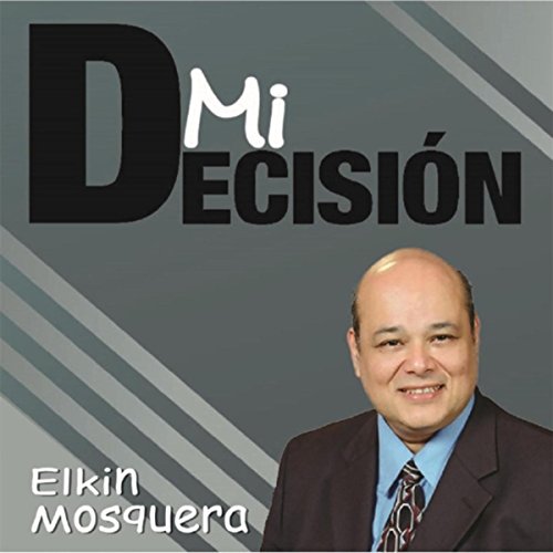 Mi Decisión by Elkin Mosquera on Amazon Music - Amazon.co.uk