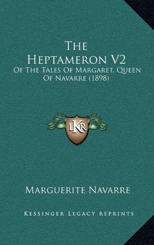 The Heptameron V2: Of the Tales of Margaret, Queen of Navarre (1898 ...