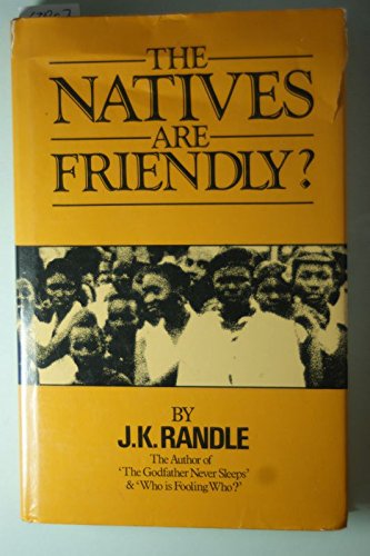 The natives are friendly?: Randle, J. K: 9780951172407: Amazon.com: Books
