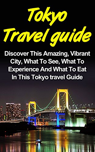 Amazon.com: Tokyo Travel Guide: Discover This Amazing, Vibrant City ...