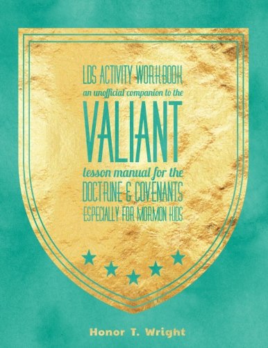 LDS Activity Workbook: An Unofficial Companion to the Valiant Lesson ...