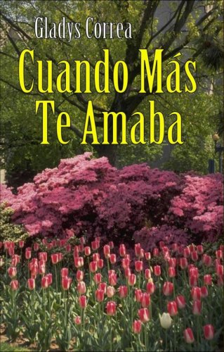 Amazon.com: Cuando Mas Te Amaba (Spanish Edition): 9780976194033: Gladys Correa, J. A. Peña: Books
