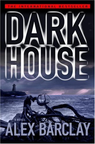 Darkhouse: A Novel - Kindle edition by Barclay, Alex. Mystery, Thriller ...