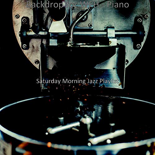 Backdrop for WFH - Piano de Saturday Morning Jazz Playlist en Amazon ...