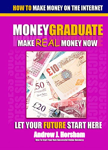 How To Make Money On The Internet: MoneyGraduate eBook : Horsham ...
