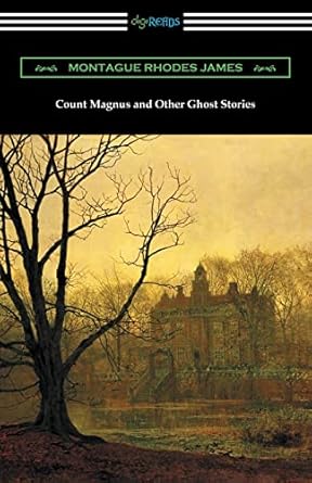 Count Magnus and Other Ghost Stories: James, Montague Rhodes: 9781420960990: Amazon.com: Books