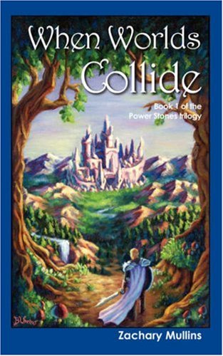 When Worlds Collide: Book 1 of the Power Stones Trilogy: Mullins ...