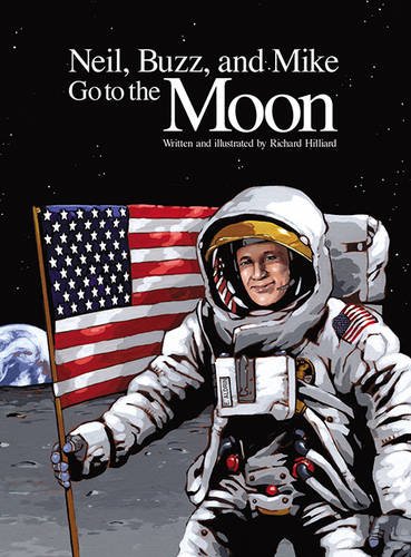 Neil Buzz and Mike Go to the Moon: Hilliard, Richard: 9781590782934 ...