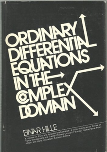 Ordinary Differential Equations in the Complex Domain (Wiley Series in ...
