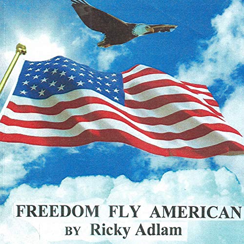 Freedom Fly American by Ricky Adlam on Amazon Music - Amazon.com