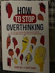How to Stop Overthinking: The 7-Step Plan to Control and Eliminate ...
