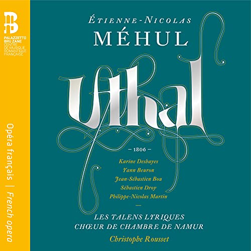 Écouter Méhul: Uthal de Les Talens Lyriques, Chœur de Chambre de Namur ...