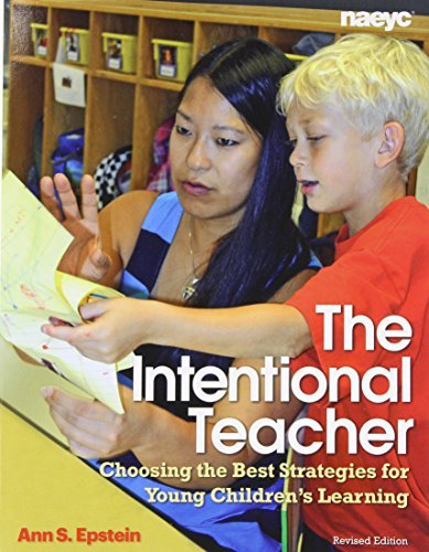 The Intentional Teacher: Choosing the Best Strategies for Young Children's Learning by Ann S ...
